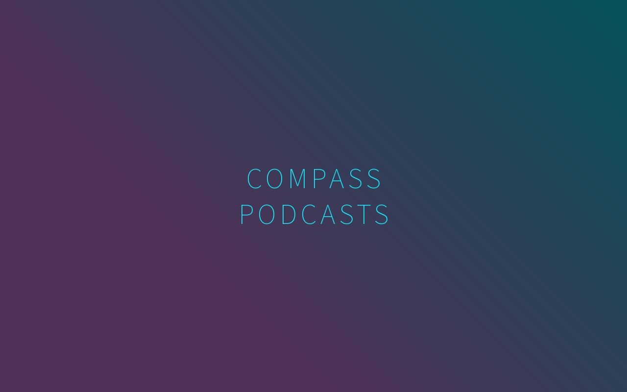 Compass Podcasts